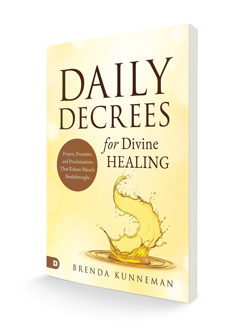 Daily Decrees for Divine Healing: Prayers, Promises, and Proclamations ...