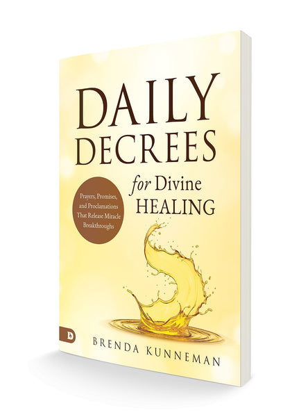 Daily Decrees for Divine Healing: Prayers, Promises, and Proclamations ...