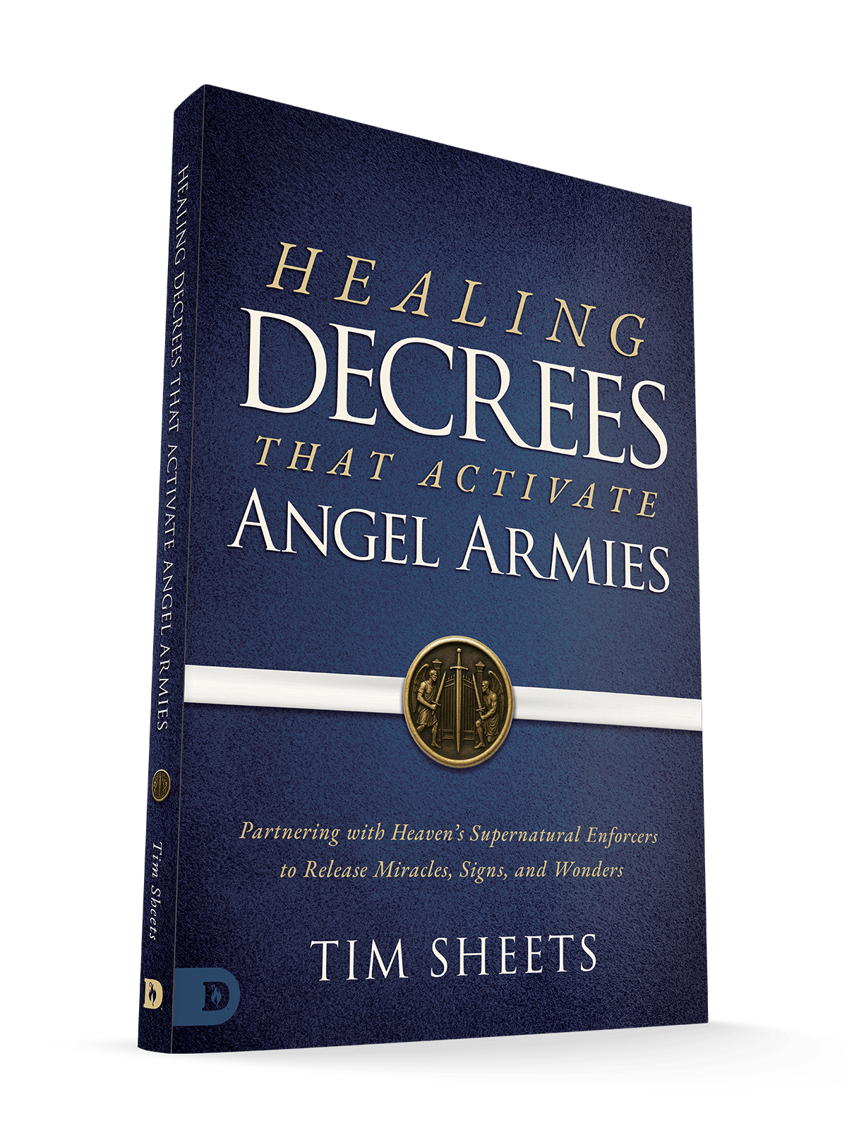 Healing Decrees That Activate Angel Armies: Partnering with Heaven's ...